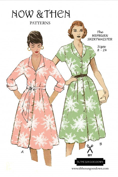 THE HEPBURN SHIRTWAISTER • NOW & THEN PATTERNS • Til The Sun Goes Down • Pattern Scissors Frock